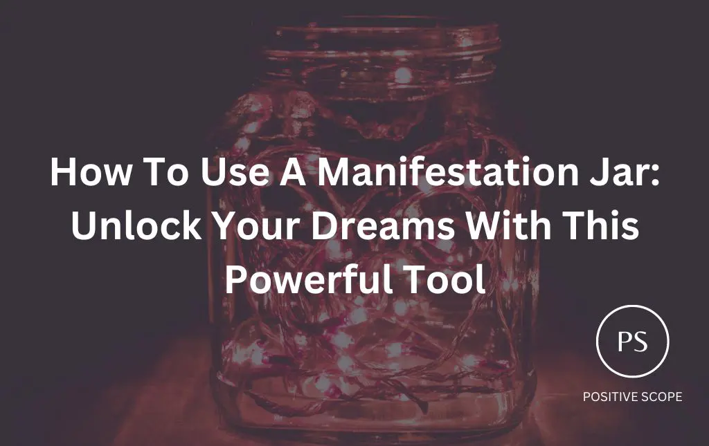 How To Use A Manifestation Jar: Unlock Your Dreams With This Powerful ...