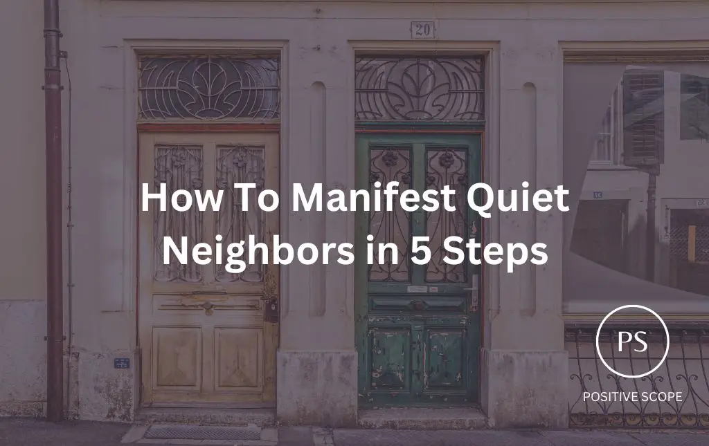How To Manifest Quiet Neighbors in 5 Steps - Positive Scope