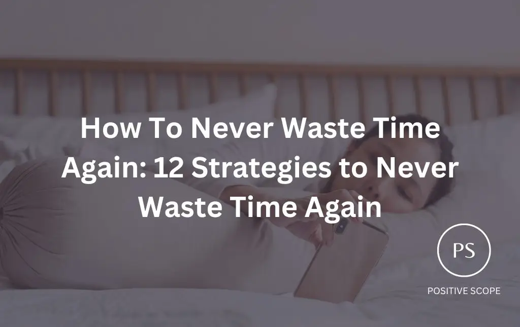 How To Never Waste Time Again: 12 Strategies to Never Waste Time Again ...