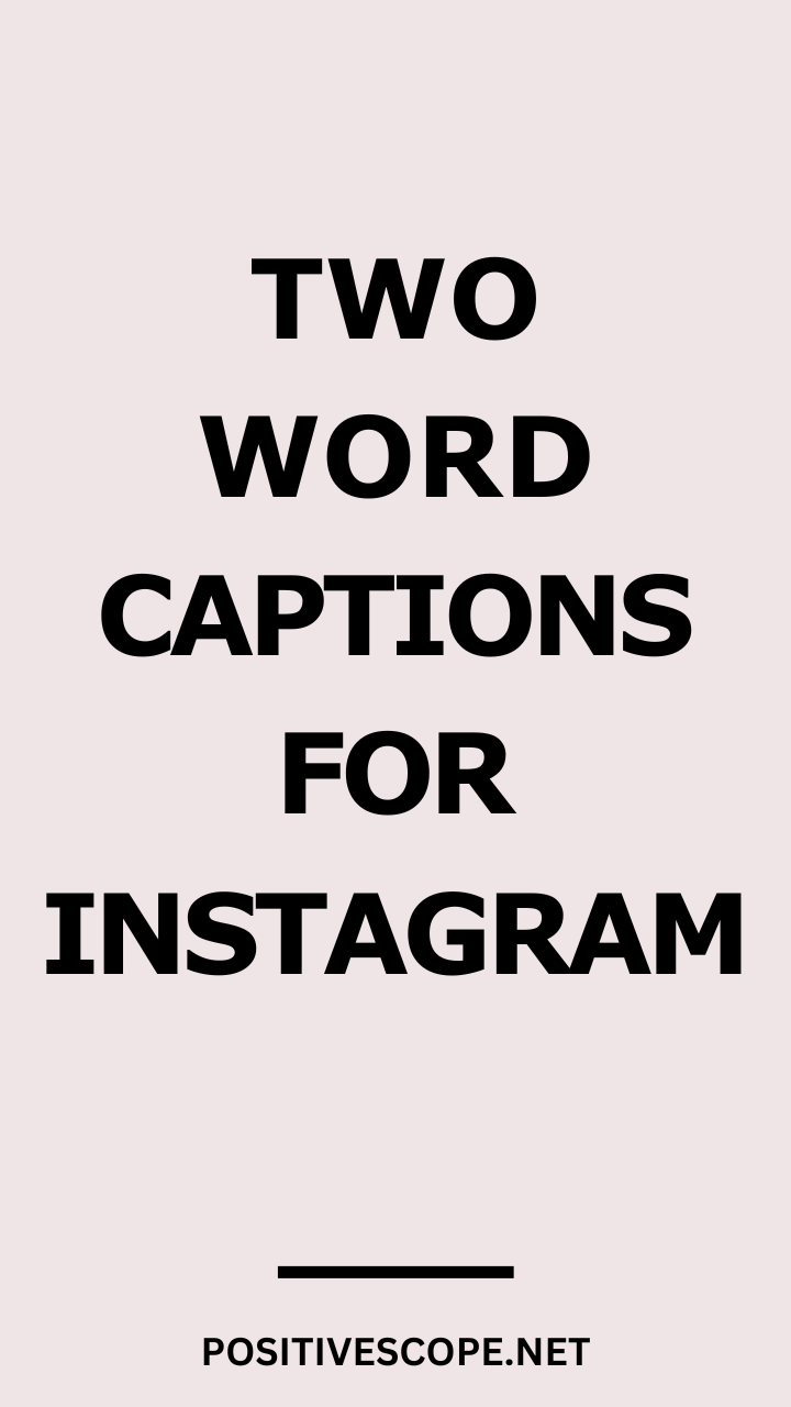 80 Two words captions for Instagram - Positive Scope